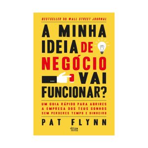 A-Minha-Ideia-de-Negócio-Vai-Funcionar.-De-Pat-Flynn.-Editora-Alma-dos ...